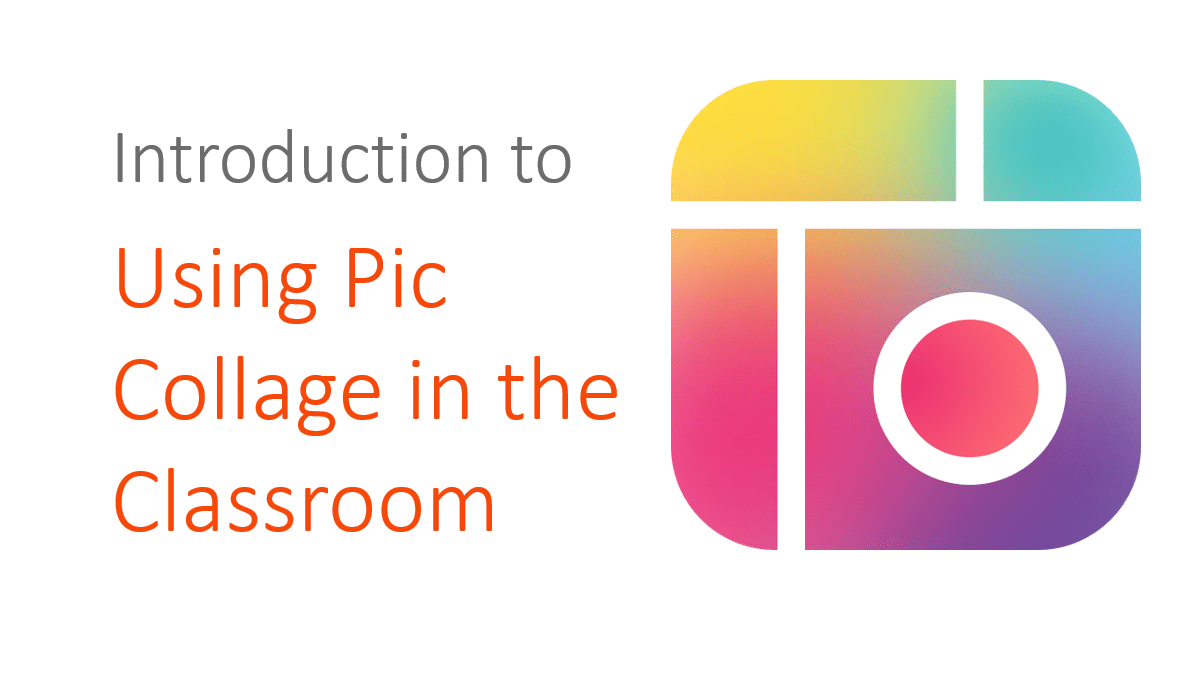 Using Pic Collage in the Classroom – Tablet Academy – Professional ...
